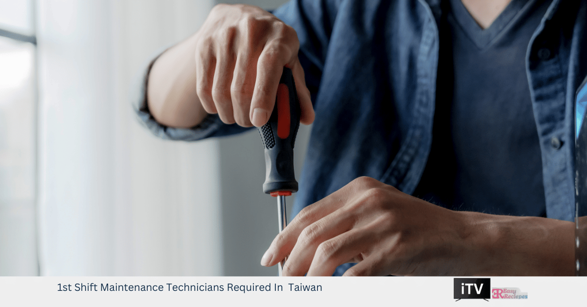 1st Shift Maintenance Technicians Required In Taiwan - itv.easyreciepes.com
